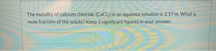 Solved The molality of calcium chloride (CaCl2) in an | Chegg.com