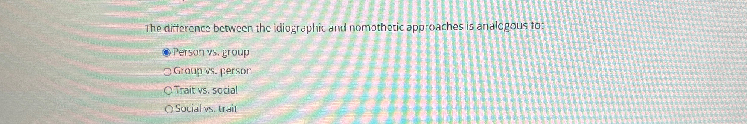 Solved The difference between the idiographic and nomothetic | Chegg.com