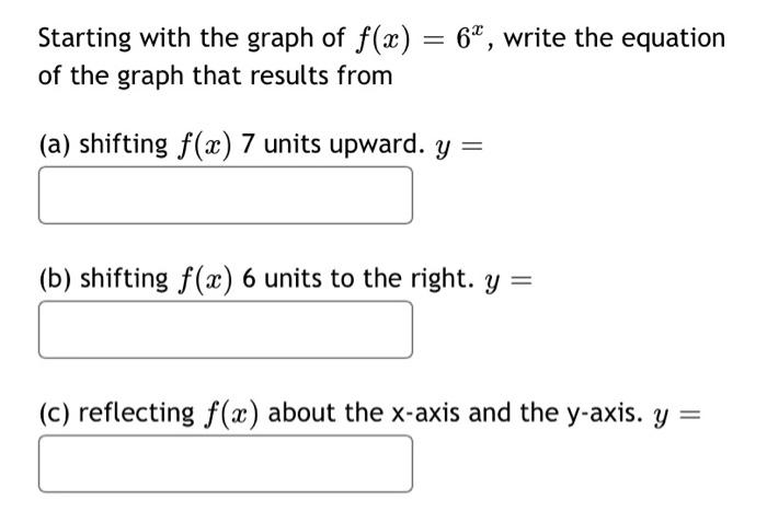 Solved Starting with the graph of f(x)=6x, write the | Chegg.com