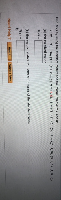 Solved Find T(v) by using the standard matrix and the matrix | Chegg.com
