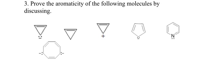 Solved 3. Prove the aromaticity of the following molecules | Chegg.com