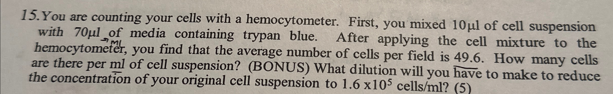 Solved 15.You are counting your cells with a hemocytometer. | Chegg.com