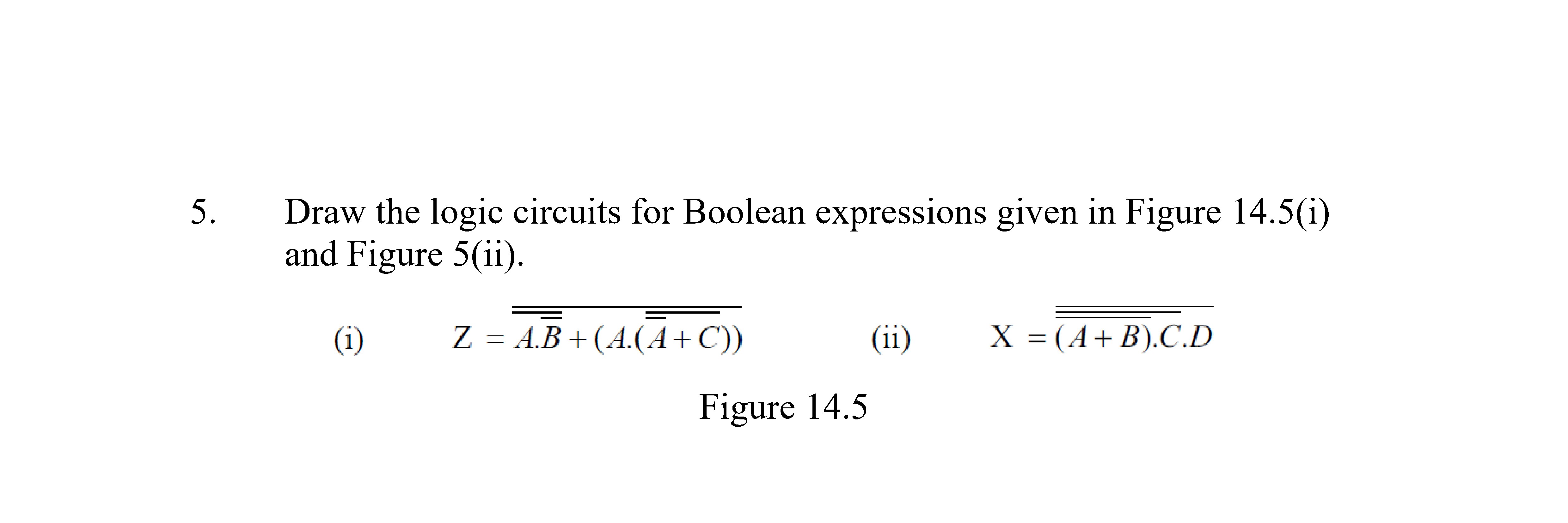 Solved Draw the logic circuits for Boolean expressions given | Chegg.com