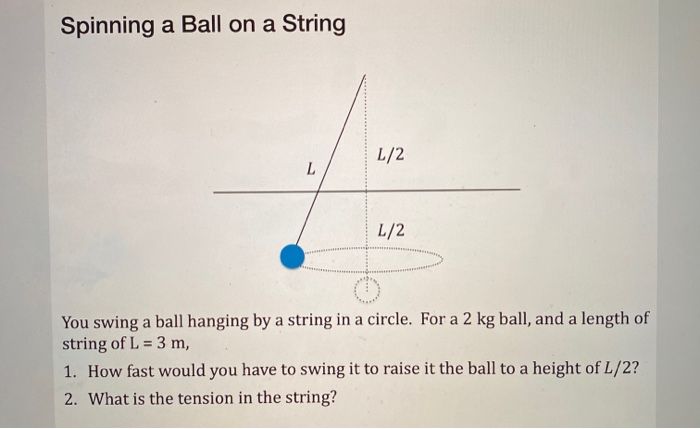 Solved Spinning a Ball on a String L/2 L L/2 You swing a | Chegg.com