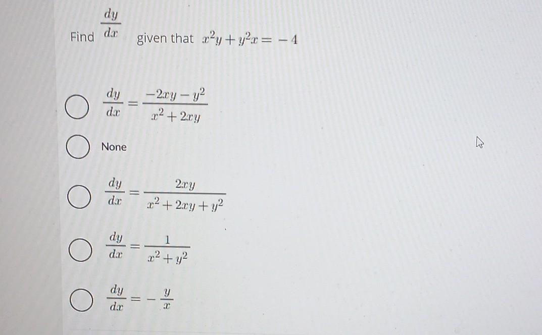 Solved dxdy given that x2y+y2x=−4 dxdy=x2+2xy−2xy−y2 None | Chegg.com