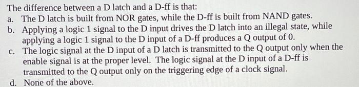 Solved The difference between a D latch and a D-ff is that: | Chegg.com