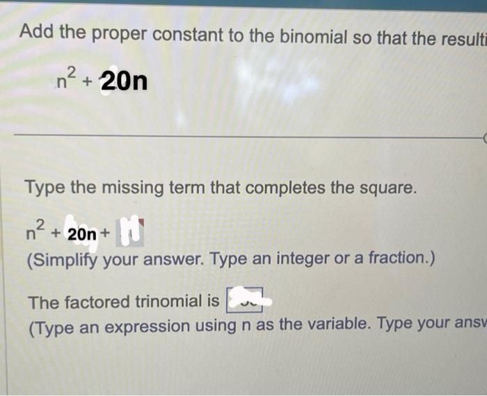 Solved Add the proper constant to the binomial so that the | Chegg.com