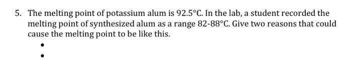 Solved 5. The melting point of potassium alum is 92.5°C. In | Chegg.com