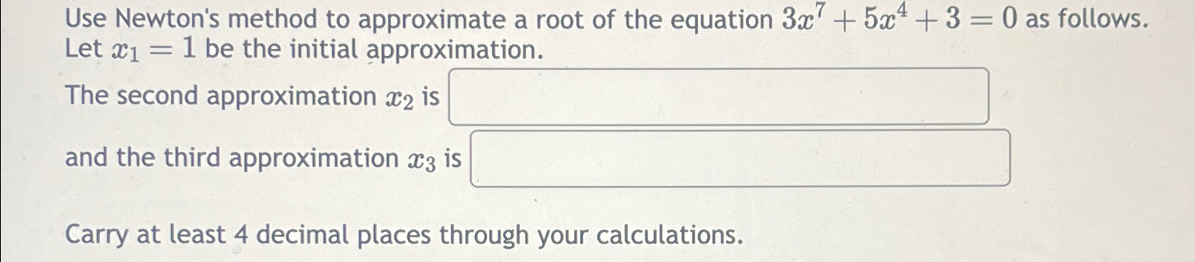 Solved Use Newton's method to approximate a root of the | Chegg.com