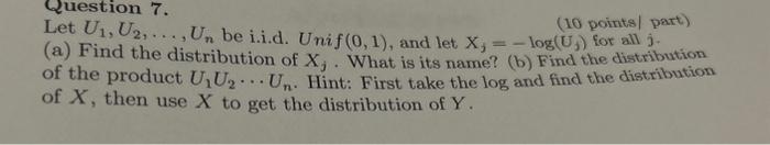 Solved Question 7 . Let U1,U2,…,Un be i.i.d. Unif (0,1), and | Chegg.com