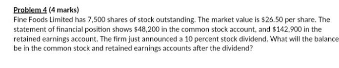 Solved Problem 4 (4 marks) Fine Foods Limited has 7,500 | Chegg.com