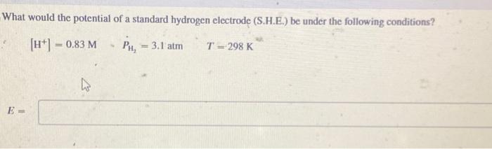 Solved What would the potential of a standard hydrogen | Chegg.com