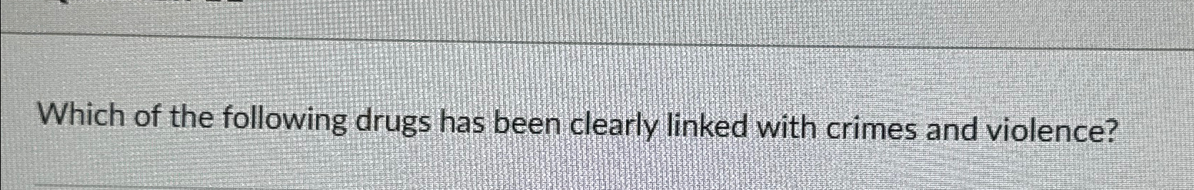 Solved Which of the following drugs has been clearly linked | Chegg.com