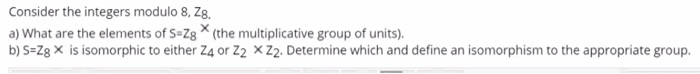 Solved Consider the integers modulo 8, Z8. a) What are the | Chegg.com