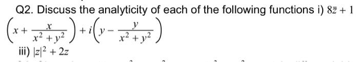 Solved Q2. Discuss the analyticity of each of the following | Chegg.com