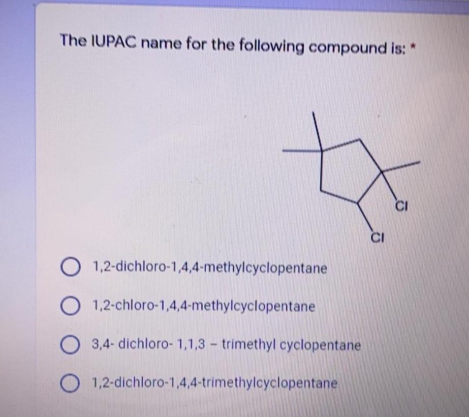 Solved The IUPAC name for the following compound is: CI CI O | Chegg.com