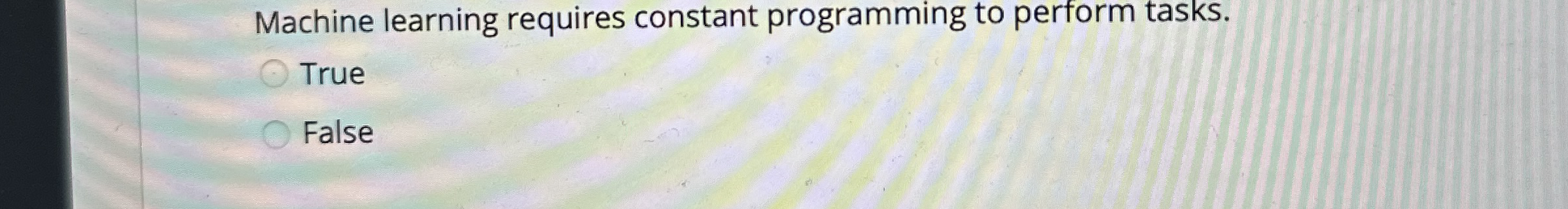 Solved Machine learning requires constant programming to | Chegg.com