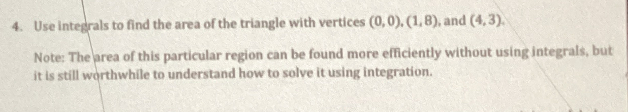 Solved Use integrals to find the area of the triangle with | Chegg.com