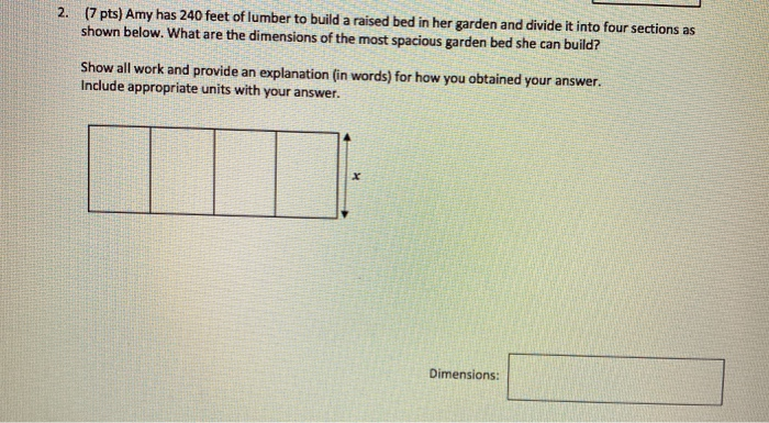Solved 2. (7 pts) Amy has 240 feet of lumber to build a | Chegg.com