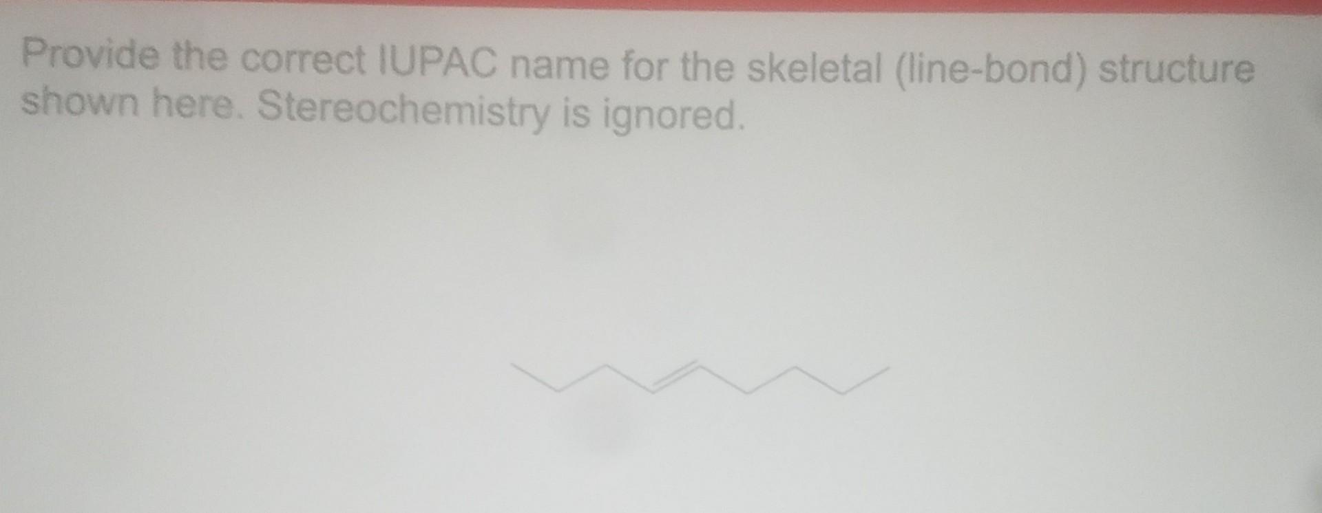 Solved Provide the correct IUPAC name for the skeletal | Chegg.com