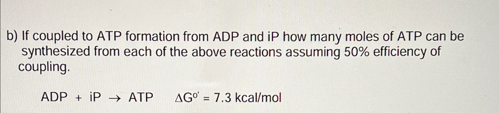 Solved b) ﻿If coupled to ATP formation from ADP and iP how | Chegg.com