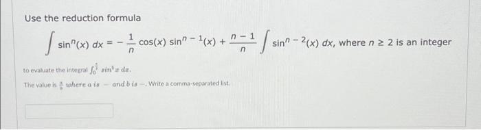 Solved Use the reduction formula I si sin(x) dx = 1 n to | Chegg.com