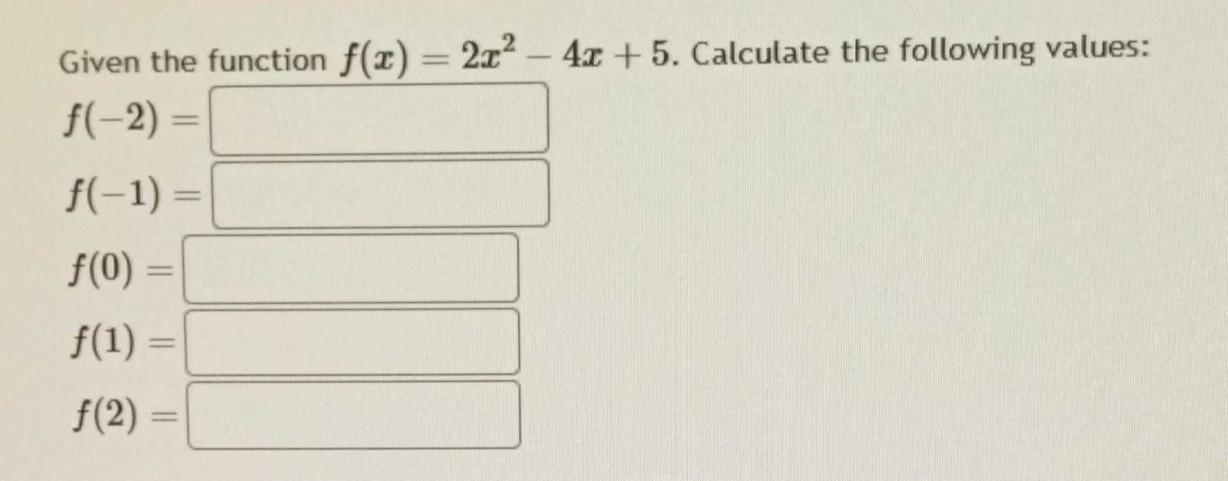 Solved Given the function f(x)=2x2−4x+5. Calculate the | Chegg.com