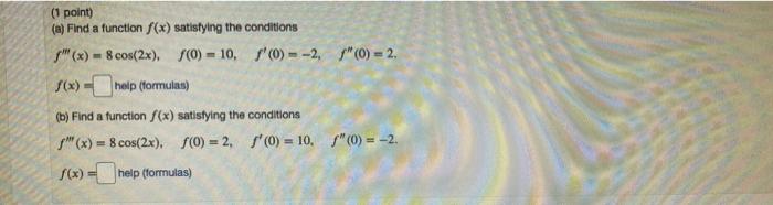 Solved (1 point) (a) Find a function f(x) satisfying the | Chegg.com