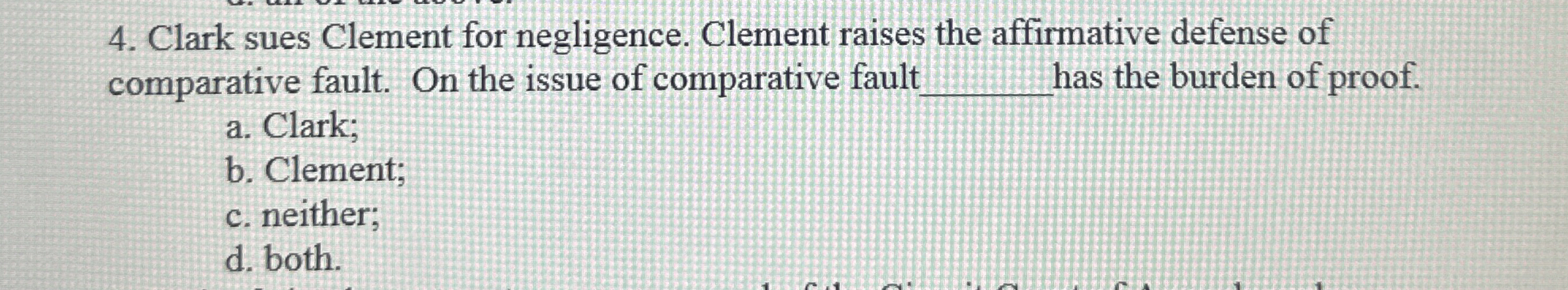 Solved Clark sues Clement for negligence. Clement raises the | Chegg.com