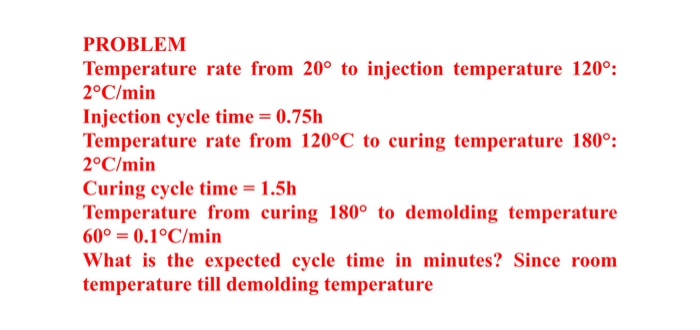 Solved PROBLEM Temperature rate from 20° to injection | Chegg.com