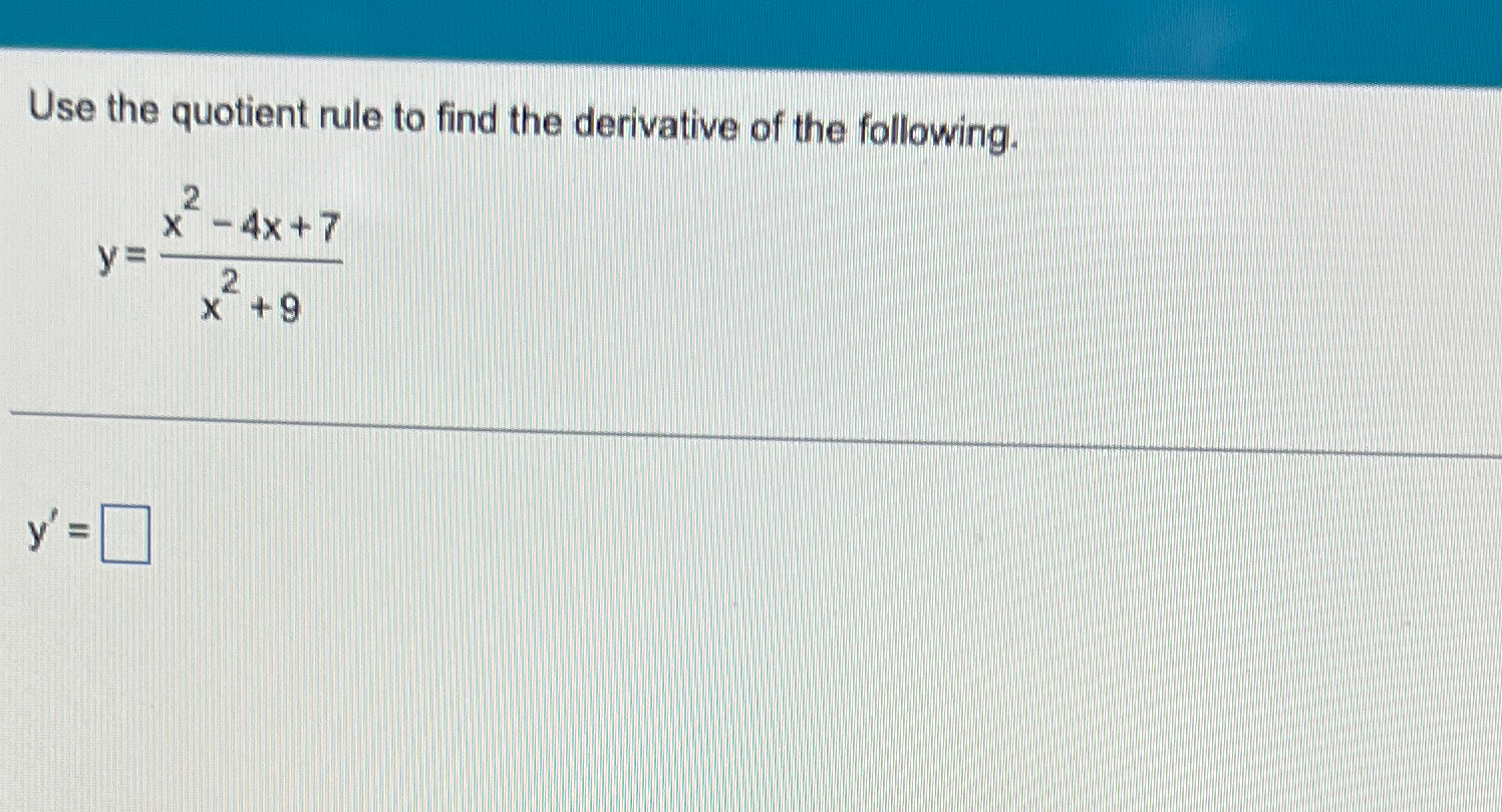 Solved Use the quotient rule to find the derivative of the | Chegg.com