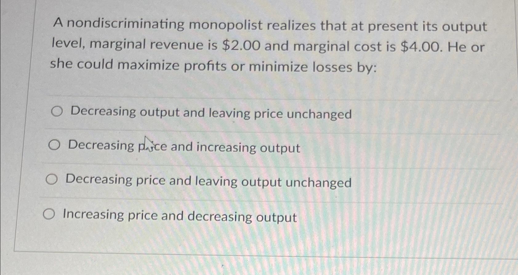 Solved A nondiscriminating monopolist realizes that at | Chegg.com