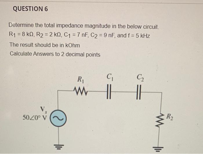 Solved Determine the total impedance magnitude in the below | Chegg.com
