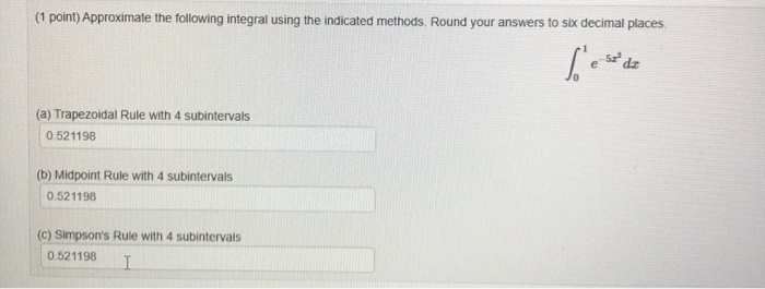Solved (1 point) Approximate the following integral using | Chegg.com