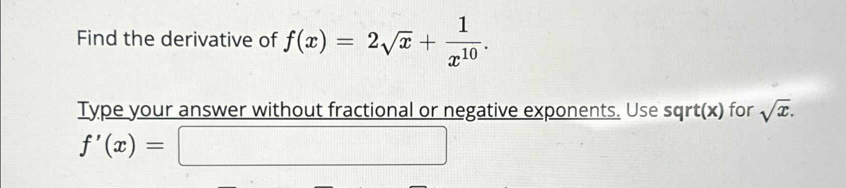Solved Find the derivative of f(x)=2x2+1x10Type your answer | Chegg.com