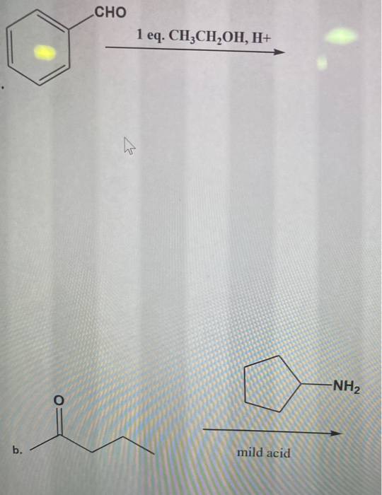Solved CHO 1 eq. CH3CH2OH, H+ a -NH2 O b. mild acid | Chegg.com