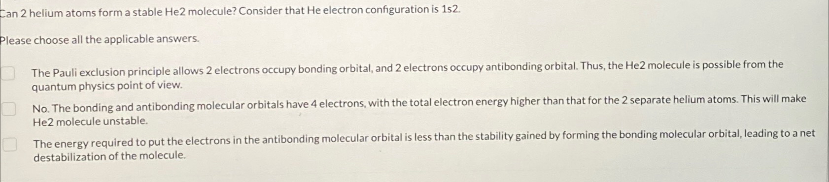 Solved Can 2 ﻿helium atoms form a stable He2 ﻿molecule? | Chegg.com