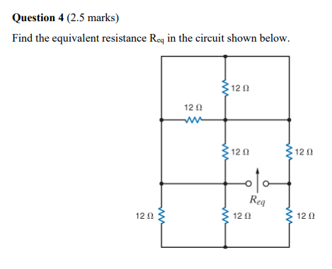 Solved Question 4 (2.5 ﻿marks)Find the equivalent resistance | Chegg.com
