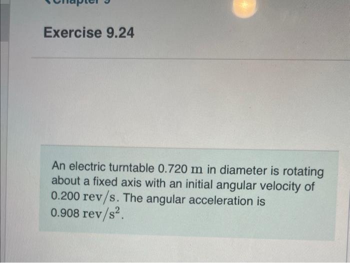 Solved An electric turntable 0.720 m in diameter is rotating | Chegg.com