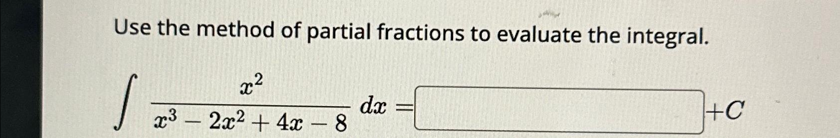 Solved Use the method of partial fractions to evaluate the | Chegg.com
