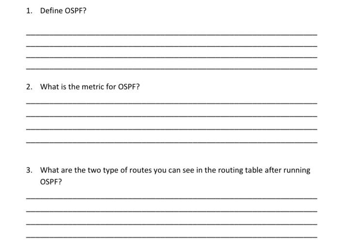 Solved 1. Define OSPF? 2. What is the metric for OSPF? 3. | Chegg.com