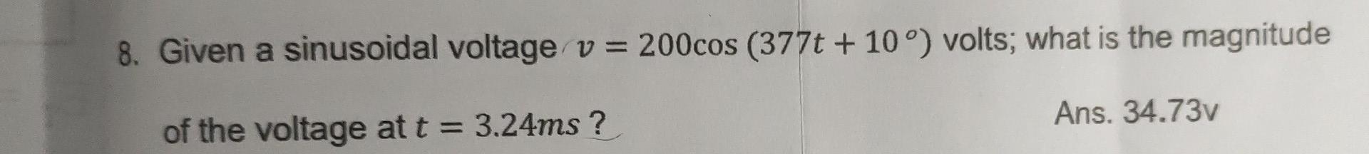Solved 8. Given a sinusoidal voltage v=200cos(377t+10∘) | Chegg.com