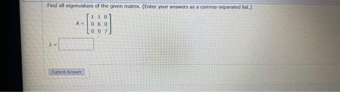 Solved Find all eigenvalues of the given matrix. (Enter your | Chegg.com