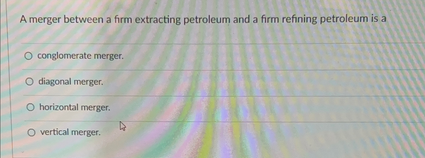 Solved A merger between a firm extracting petroleum and a | Chegg.com