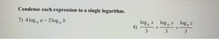 Solved Condense each expression to a single logarithm. 7) | Chegg.com