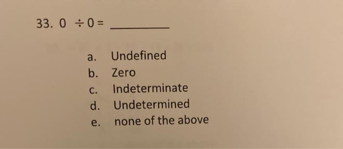Solved 33. 00= a. Undefined b. Zero C. Indeterminate d. | Chegg.com