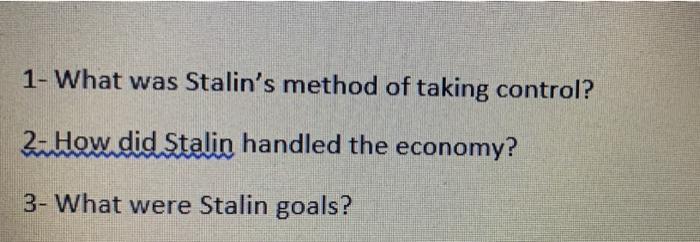 Solved 1- What was Stalin's method of taking control? 2. How | Chegg.com