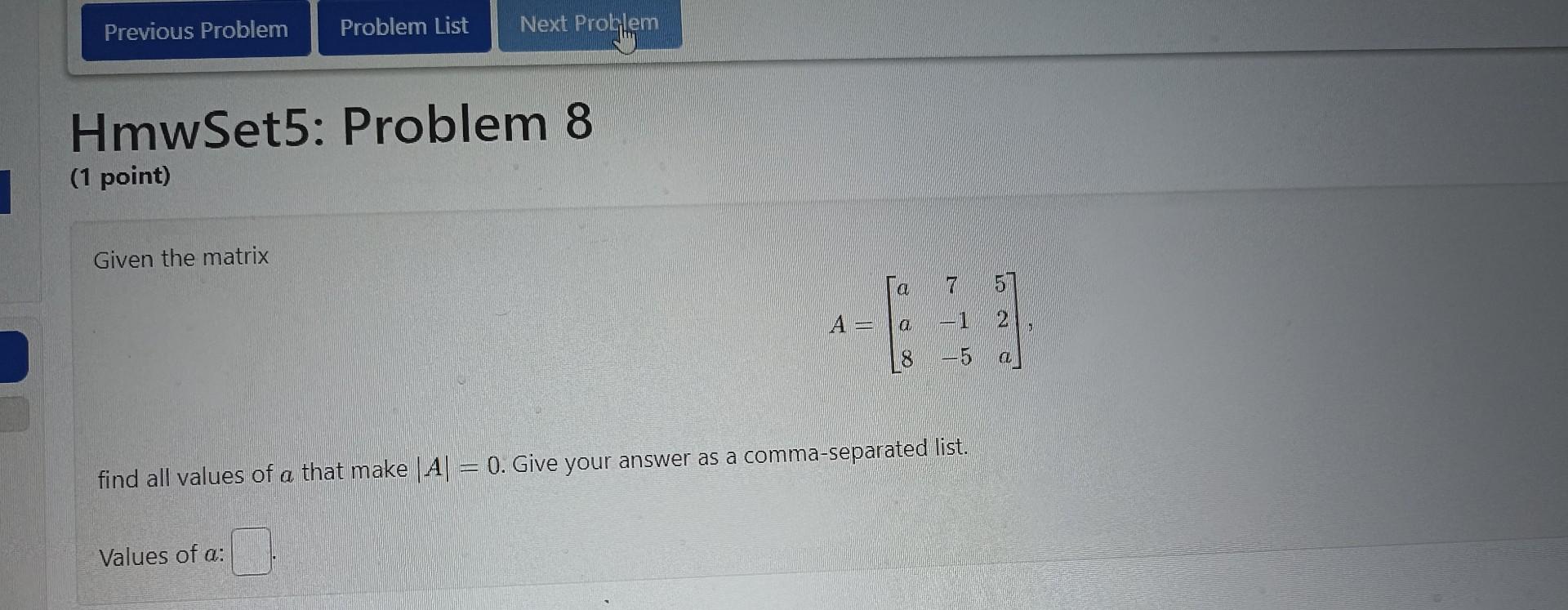 Solved Given the matrix A=⎣⎡aa87−1−5 find all values of a | Chegg.com