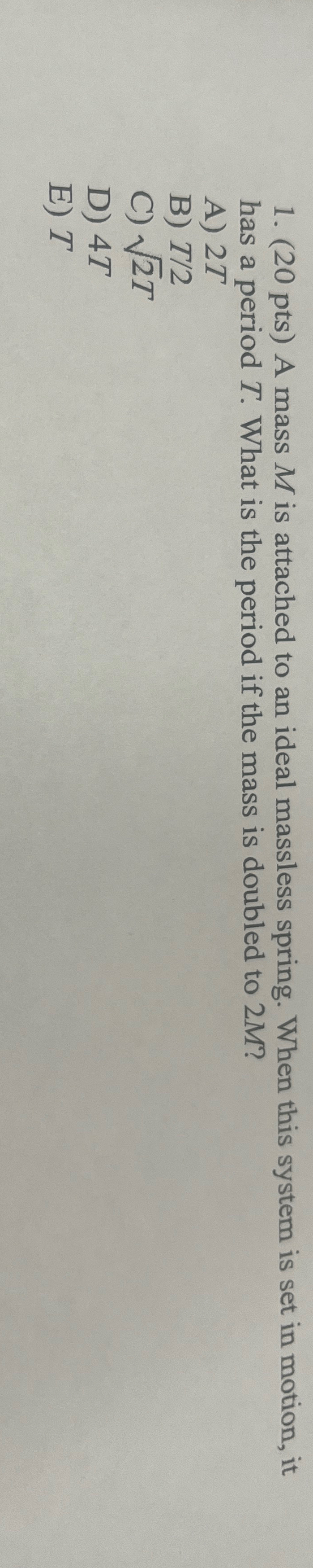 Solved (20 ﻿pts) ﻿A mass M ﻿is attached to an ideal massless | Chegg.com