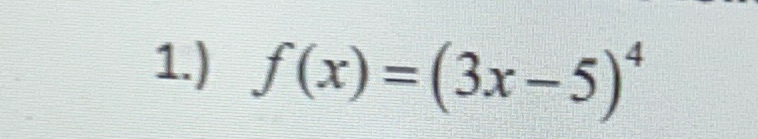 Solved 1.) f(x)=(3x-5)4 ﻿Find derivative | Chegg.com
